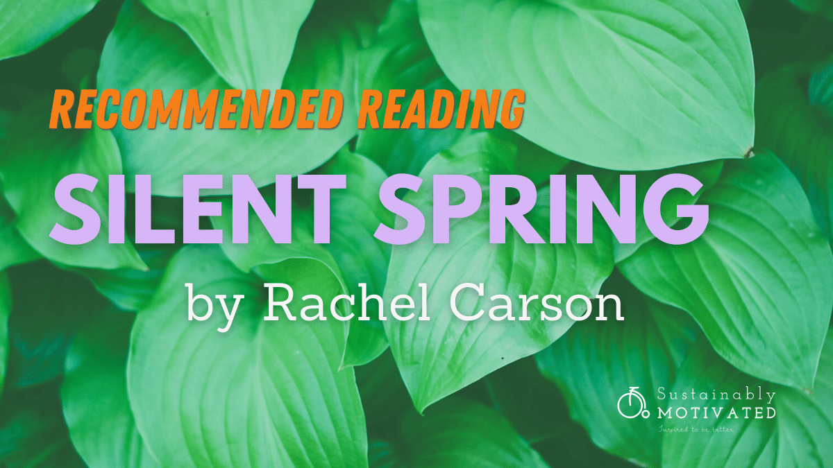 Why Silent Spring Is Still An Important Read – Sustainably Motivated