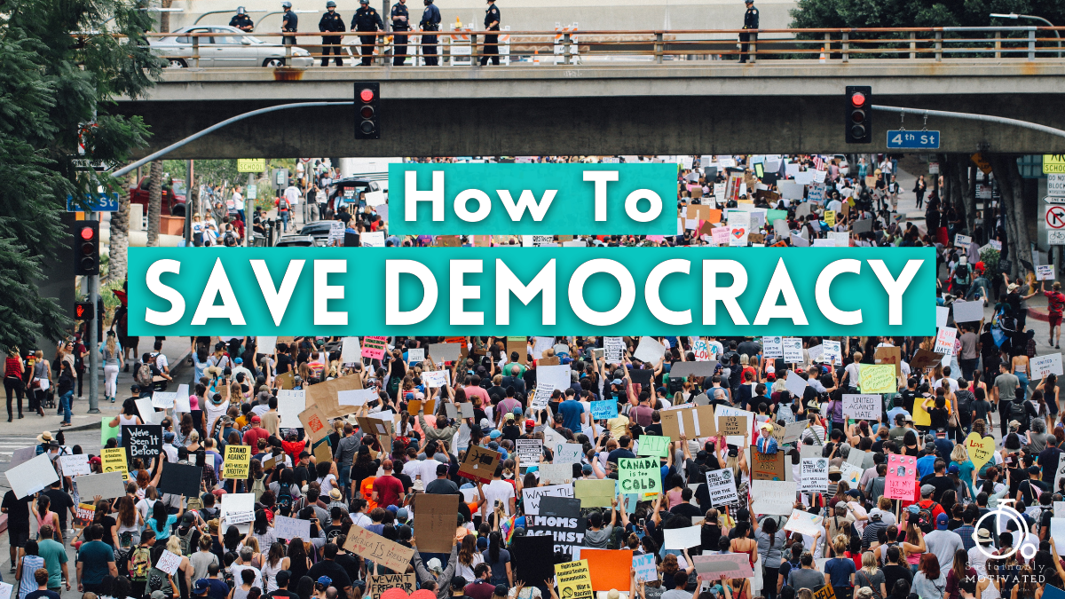 How To Save Democracy – Sustainably Motivated